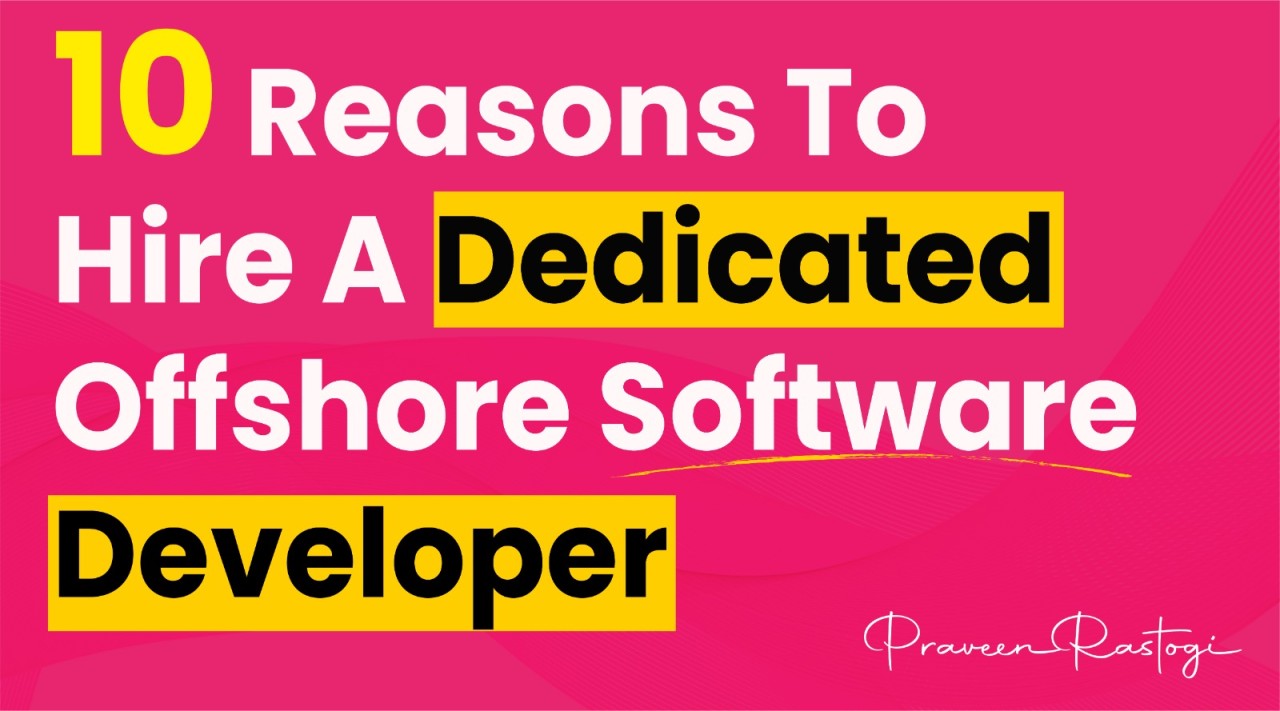 10 Reasons To Hire A Dedicated Offshore Software Developer 10 Reasons To Hire A Dedicated Offshore Software Developer