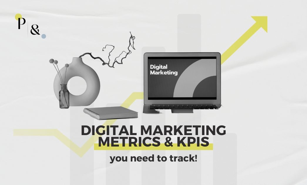 Digital Marketing Metrics & KPIs You Need To Track Digital Marketing Metrics & KPIs You Need To Track