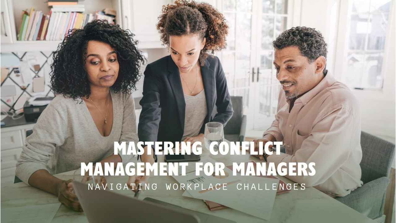 Navigating Workplace Challenges: Conflict Management Navigating Workplace Challenges: Conflict Management