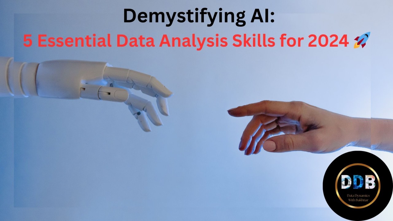 Demystifying AI: 5 Essential Data Analysis Skills for 2024 🚀 Demystifying AI: 5 Essential Data Analysis Skills for 2024 🚀