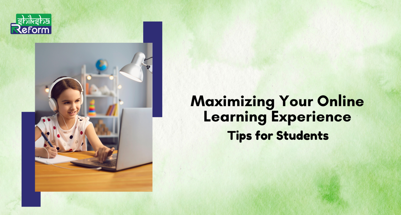 Maximizing Your Online Learning Experience: Tips for Students Maximizing Your Online Learning Experience: Tips for Students