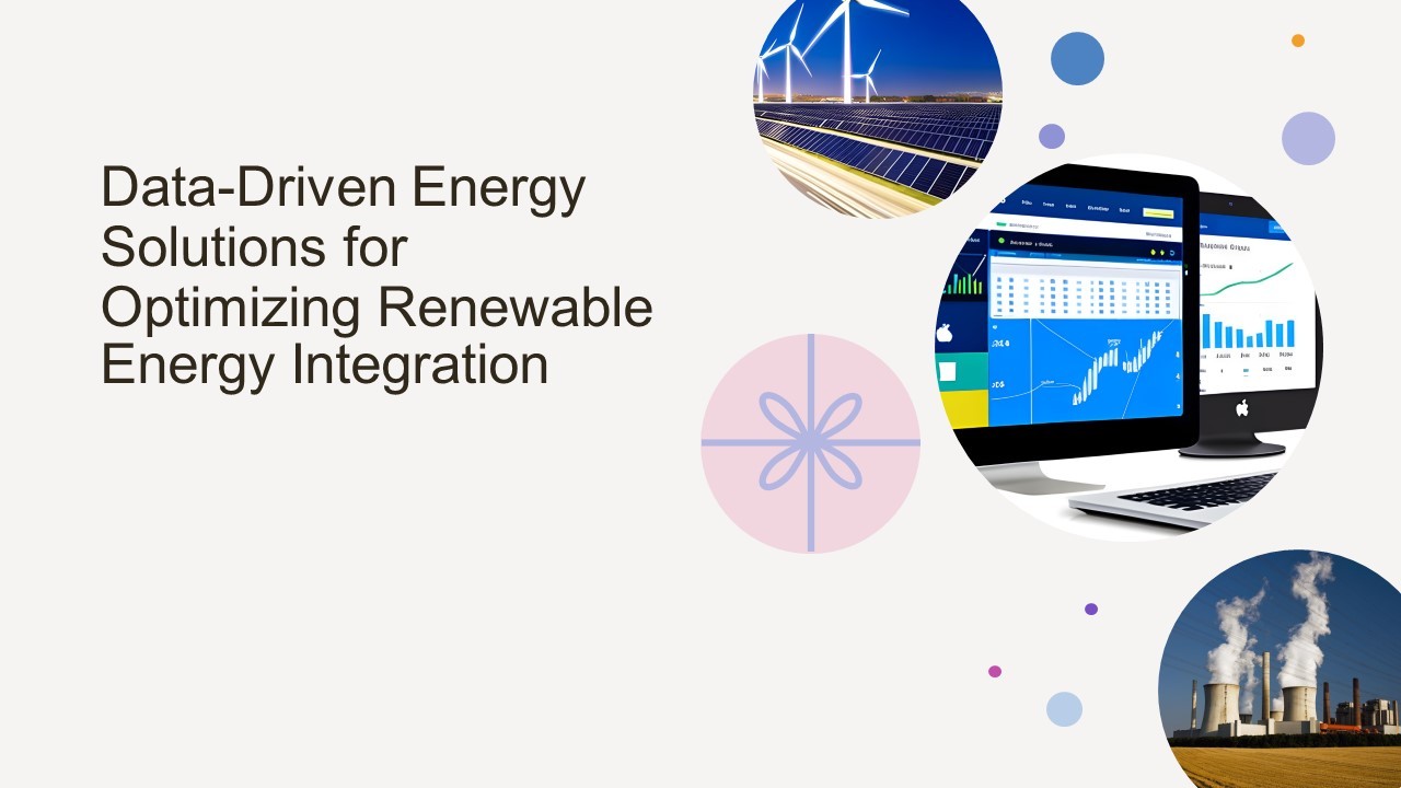 Data-Driven Energy Solutions for Optimizing Renewable Energy Integration Data-Driven Energy Solutions for Optimizing Renewable Energy Integration