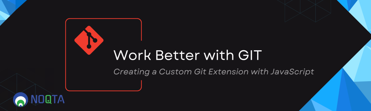 Creating a Custom Git Extension with JavaScript Creating a Custom Git Extension with JavaScript