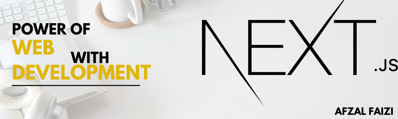 Unleashing the Power of Web Development with Next.js Unleashing the Power of Web Development with Next.js