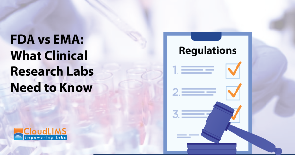 FDA vs. EMA - What Clinical Research Labs Should Know FDA vs. EMA - What Clinical Research Labs Should Know