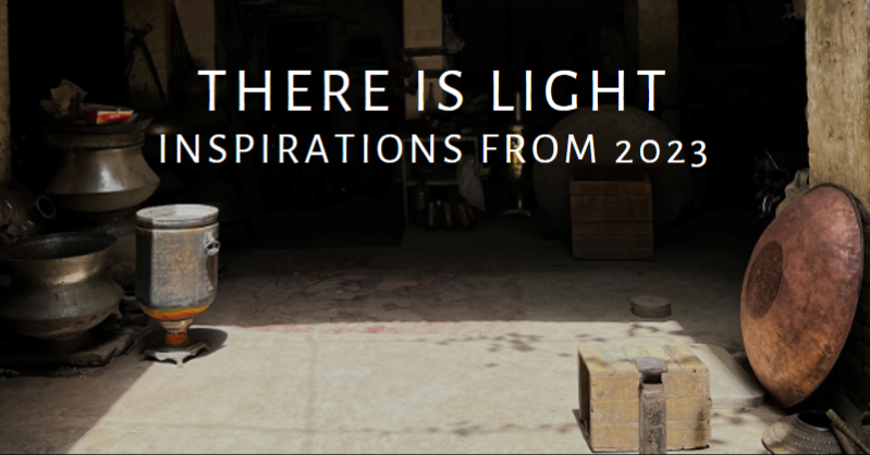 There is light: Inspirations from 2023 There is light: Inspirations from 2023