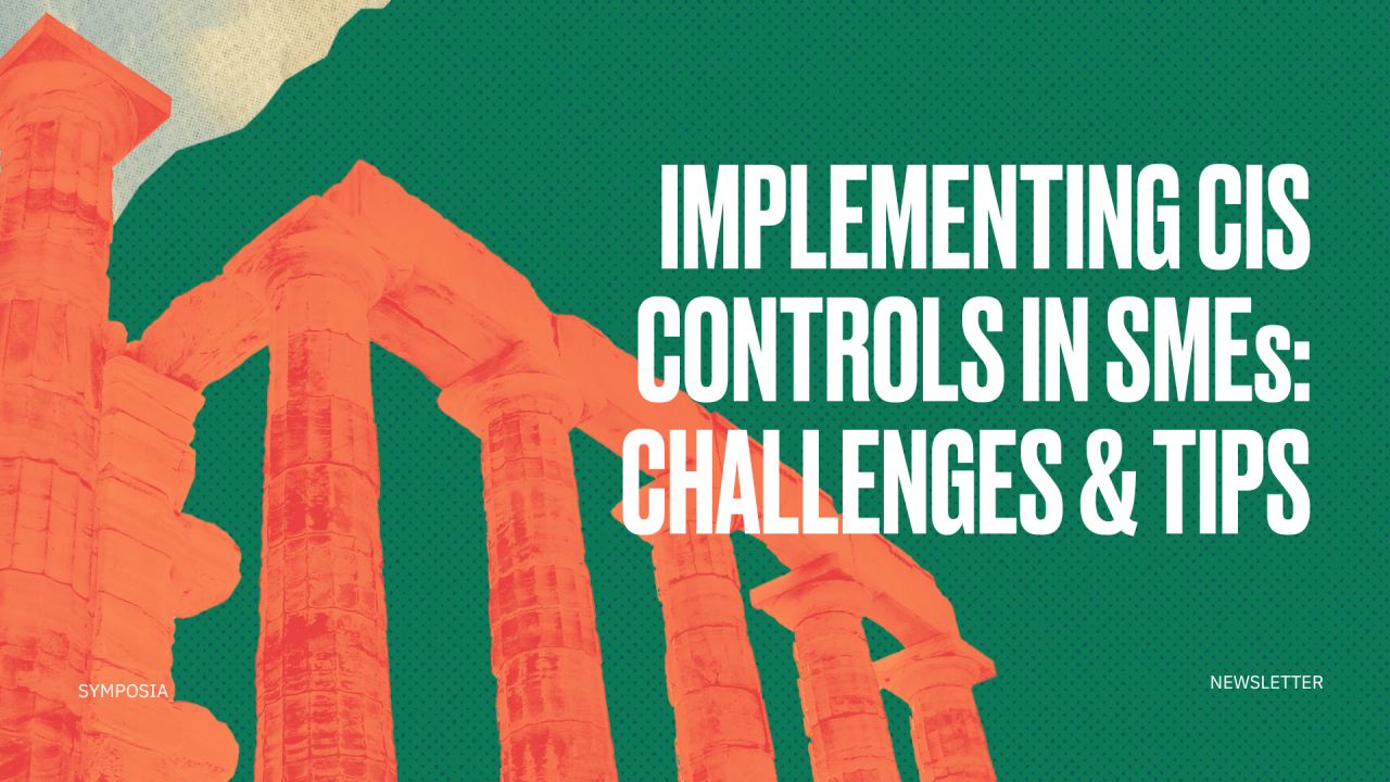Implementing CIS Controls in SMEs: Challenges and Tips Implementing CIS Controls in SMEs: Challenges and Tips