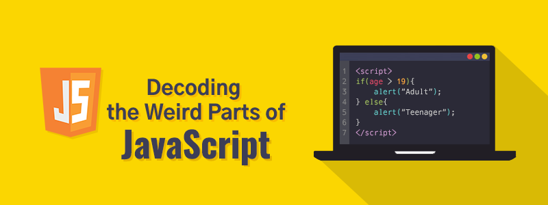 Decoding the Weird Parts of JavaScript Decoding the Weird Parts of JavaScript