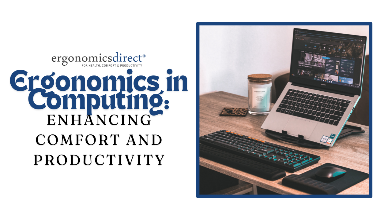 Ergonomics in Computing: Enhancing Comfort and Productivity Ergonomics in Computing: Enhancing Comfort and Productivity