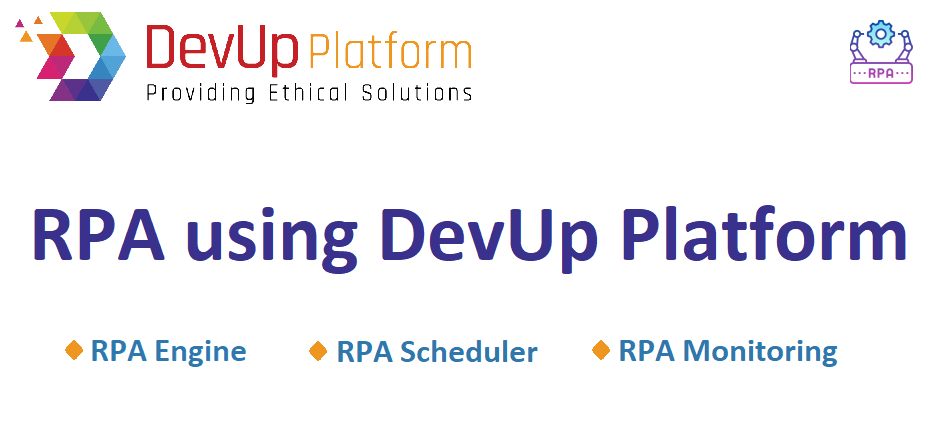 RPA using DevUp Platform RPA using DevUp Platform