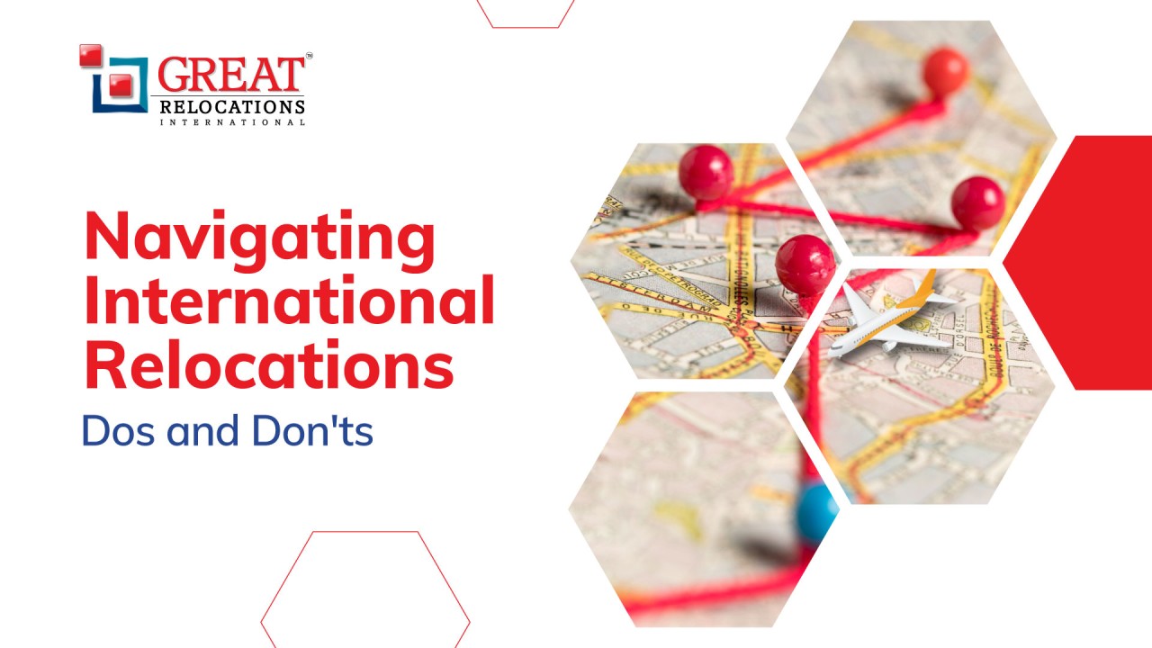 Navigating International Relocations: Dos and Don'ts Navigating International Relocations: Dos and Don'ts