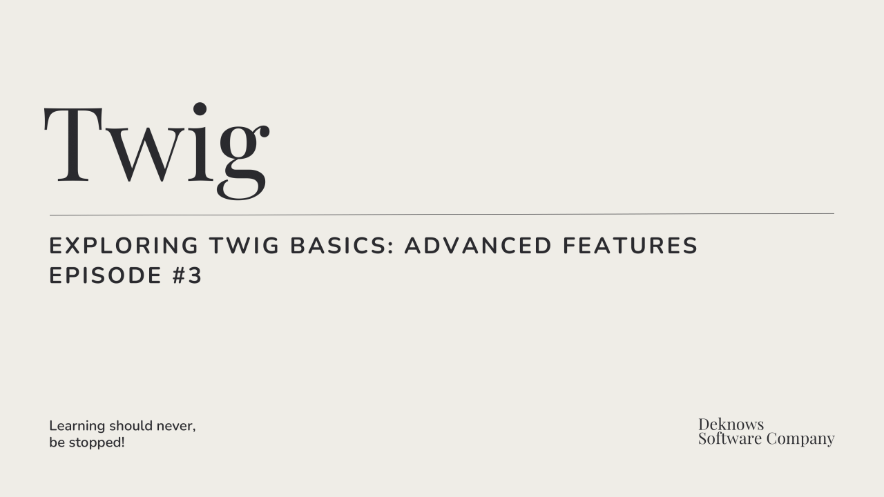 Exploring Twig Basics: Advanced Features Episode #3 Exploring Twig Basics: Advanced Features Episode #3