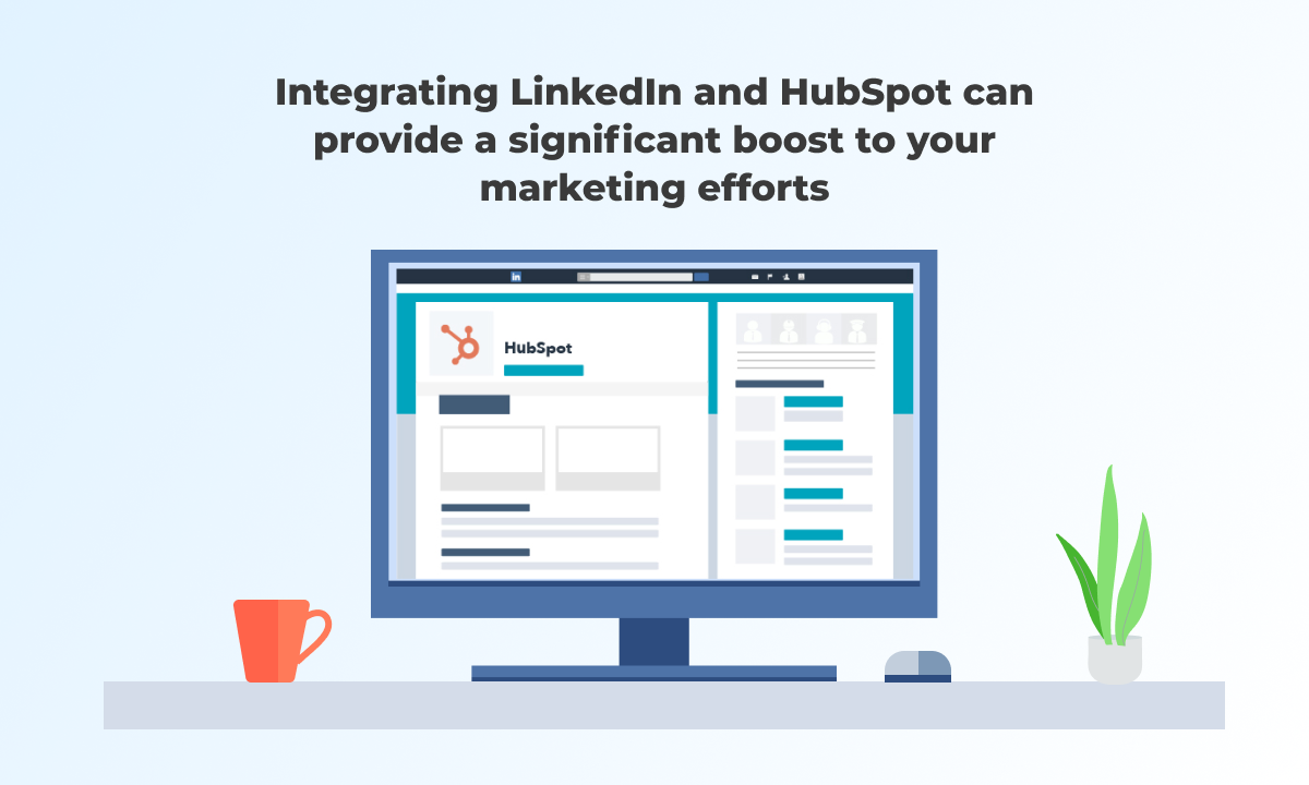 Integrating LinkedIn and HubSpot can provide a significant boost to ... Integrating LinkedIn and HubSpot can provide a significant boost to ...