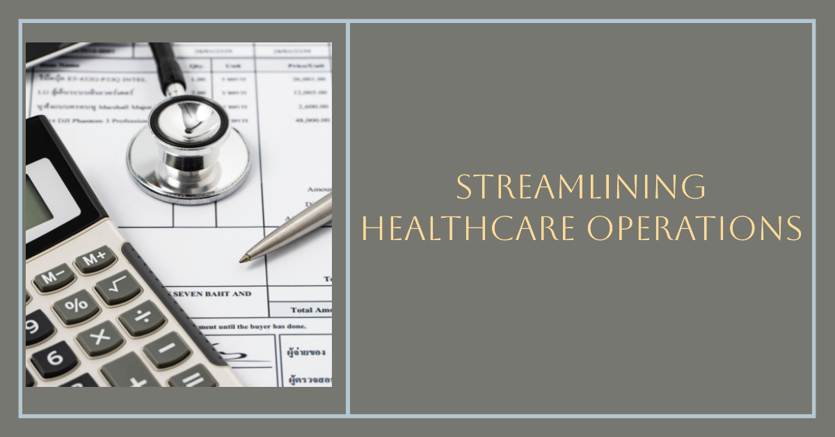 Streamlining Healthcare Operations: Key Strategies Streamlining Healthcare Operations: Key Strategies