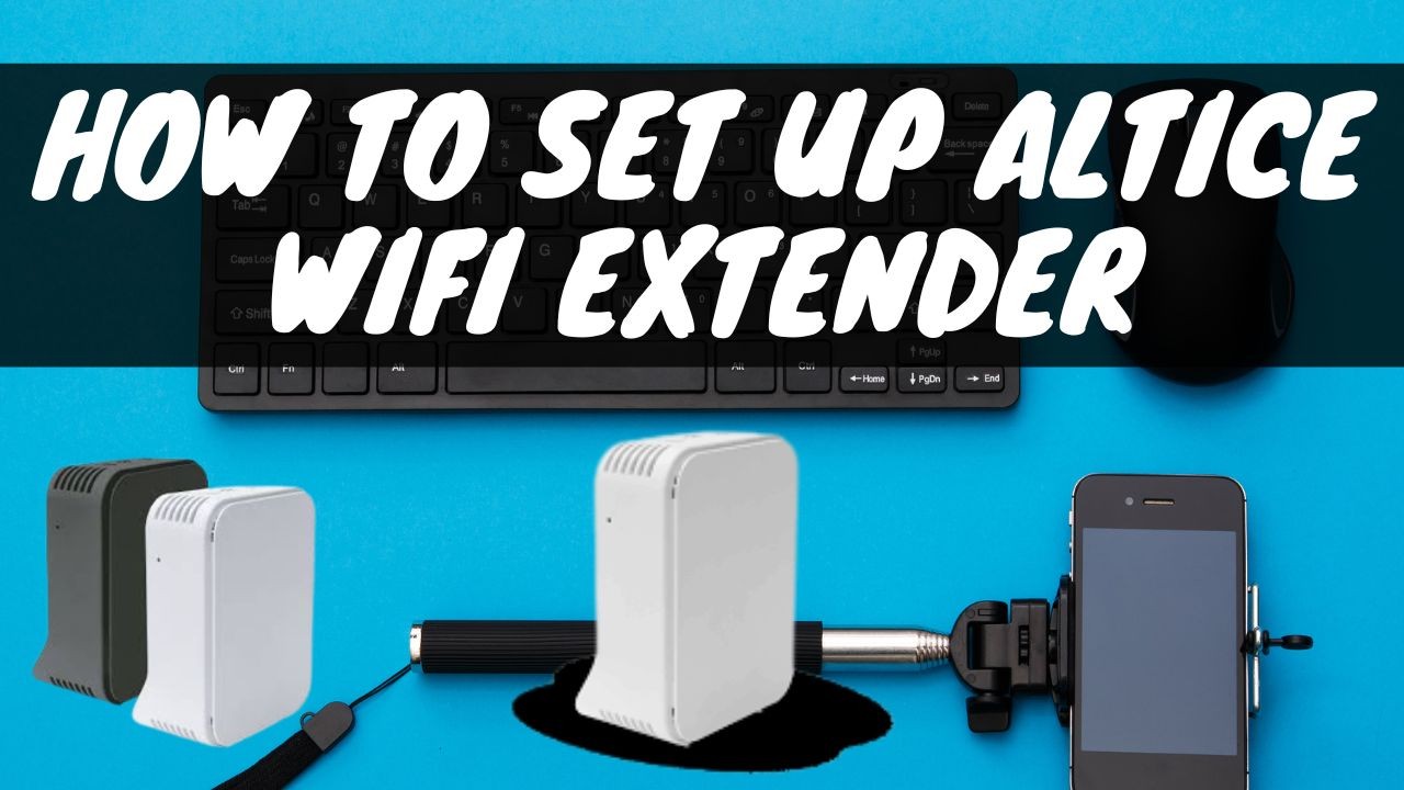 How to set up Altice Wifi Extender How to set up Altice Wifi Extender