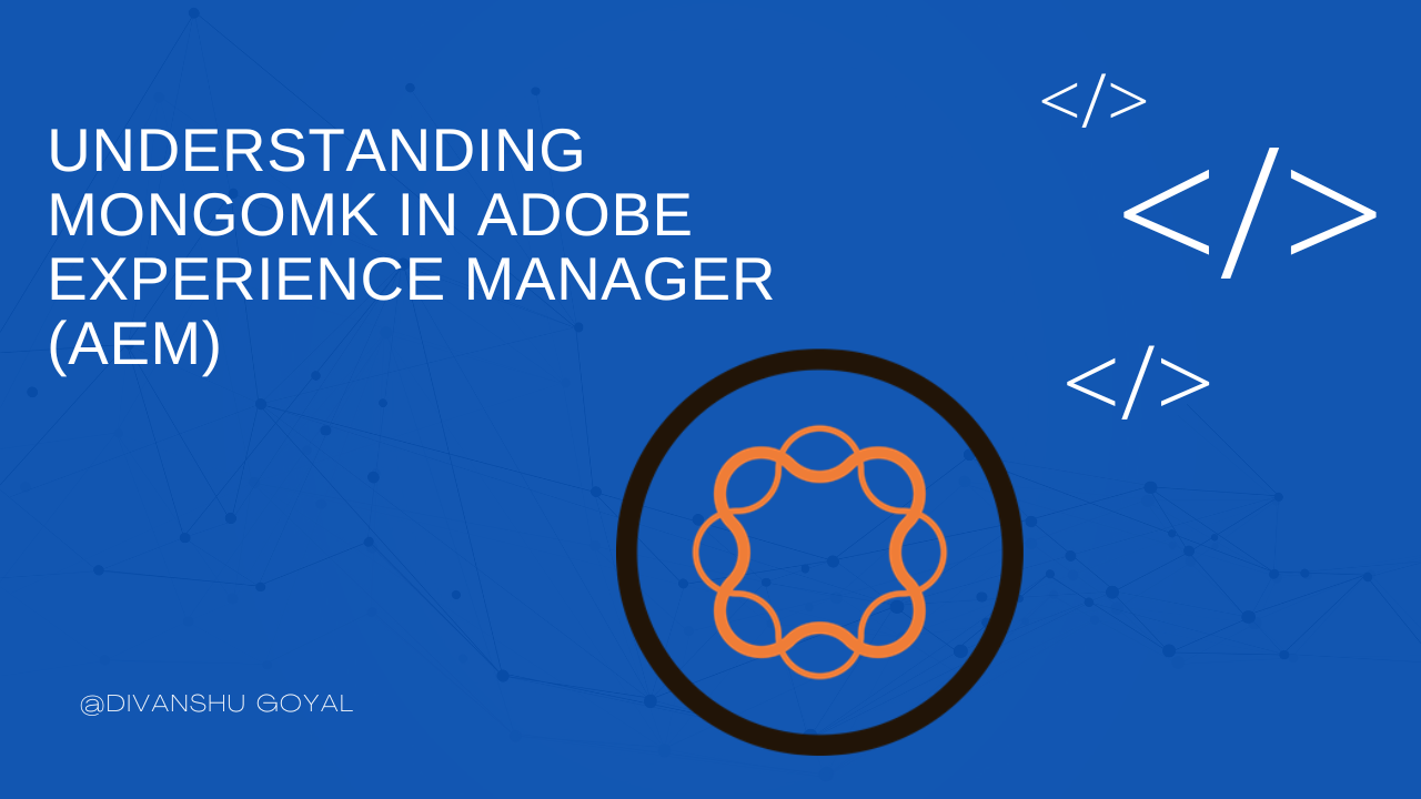 Understanding MongoMK in Adobe Experience Manager (AEM) Understanding MongoMK in Adobe Experience Manager (AEM)