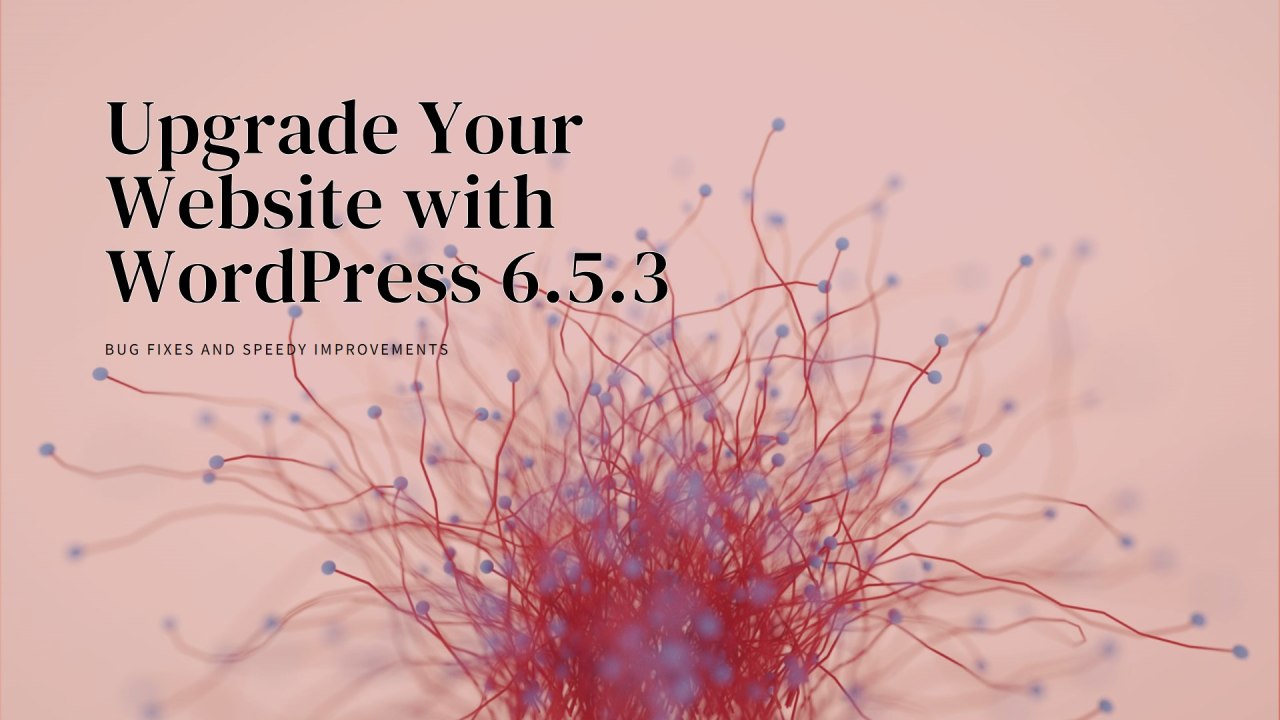 Get Your Website in Gear: Dive into WordPress 6.5.3 Update for Bug ... Get Your Website in Gear: Dive into WordPress 6.5.3 Update for Bug ...