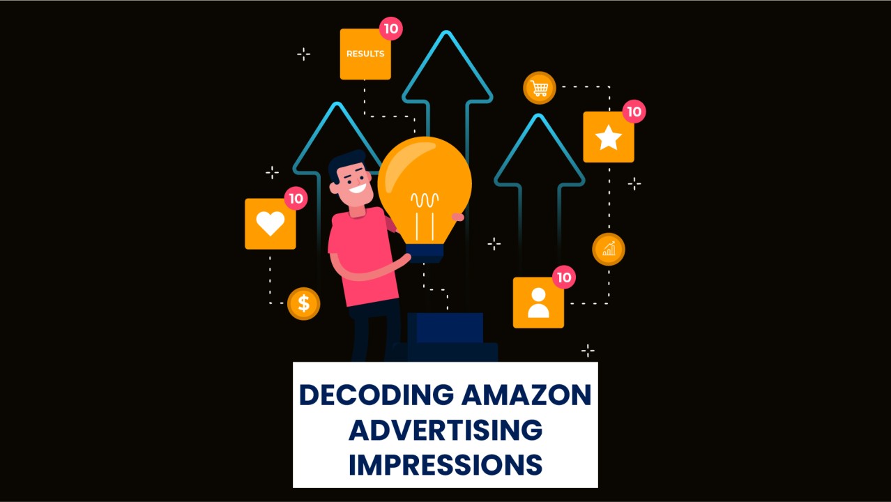 Decoding Amazon Advertising Impressions: A Comprehensive Guide Decoding Amazon Advertising Impressions: A Comprehensive Guide