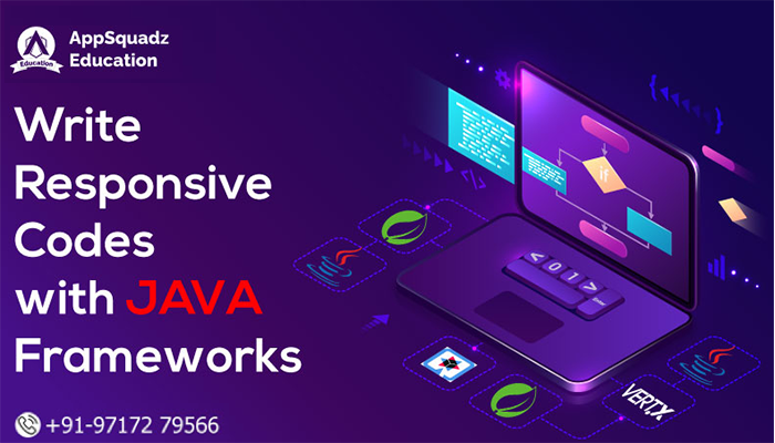 Write Responsive Codes with JAVA Frameworks Write Responsive Codes with JAVA Frameworks