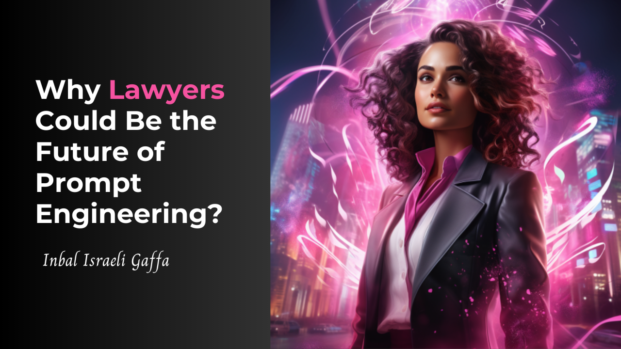 Why Lawyers Could Be the Future of Prompt Engineering? Why Lawyers Could Be the Future of Prompt Engineering?
