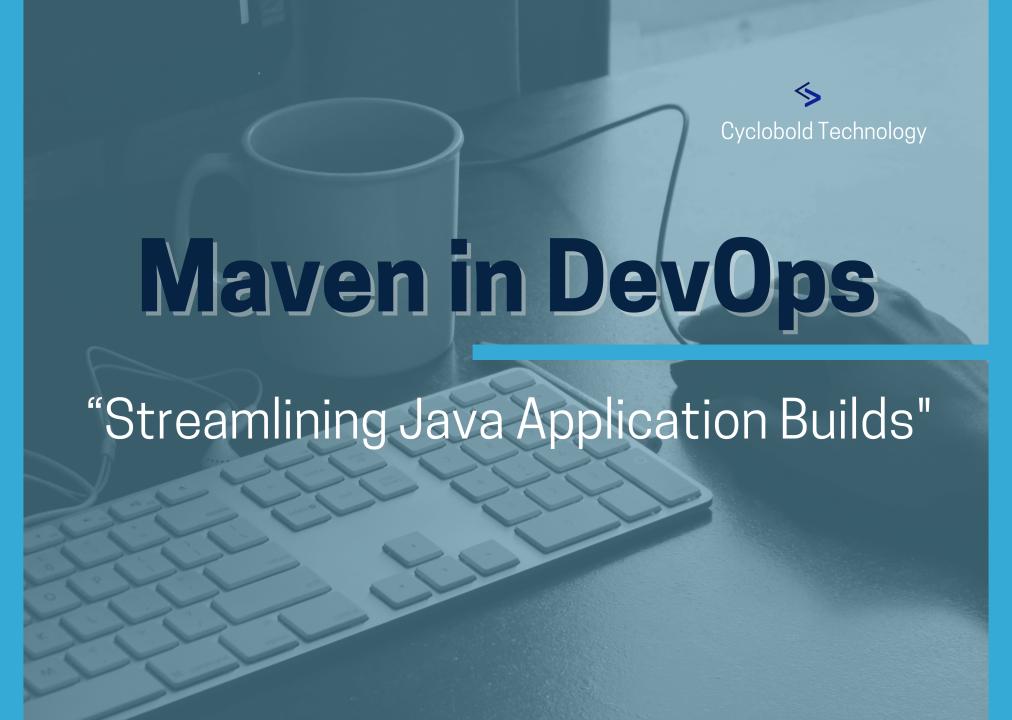 Maven in DevOps: Streamlining Java Application Builds Maven in DevOps: Streamlining Java Application Builds