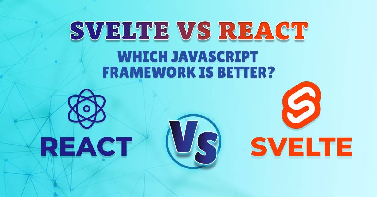 Svelte vs React: Which Framework Is Better? Svelte vs React: Which Framework Is Better?