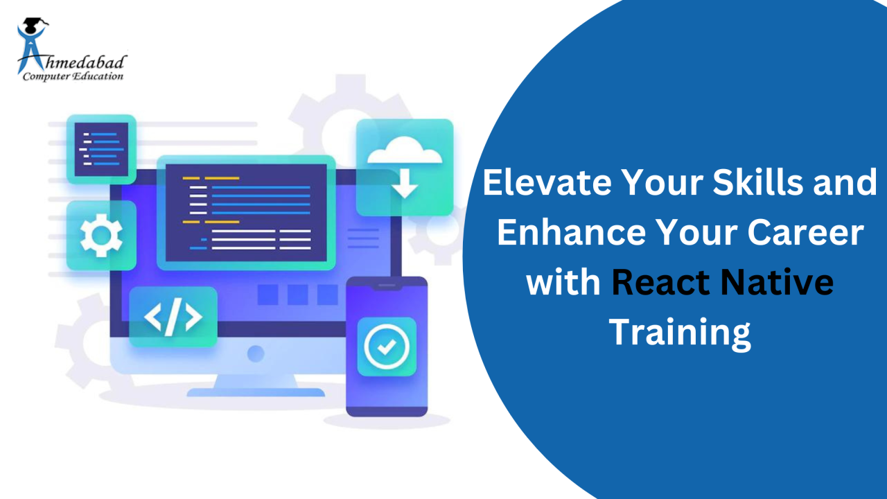Elevate Your Skills and Enhance Your Career with React Native Training Elevate Your Skills and Enhance Your Career with React Native Training