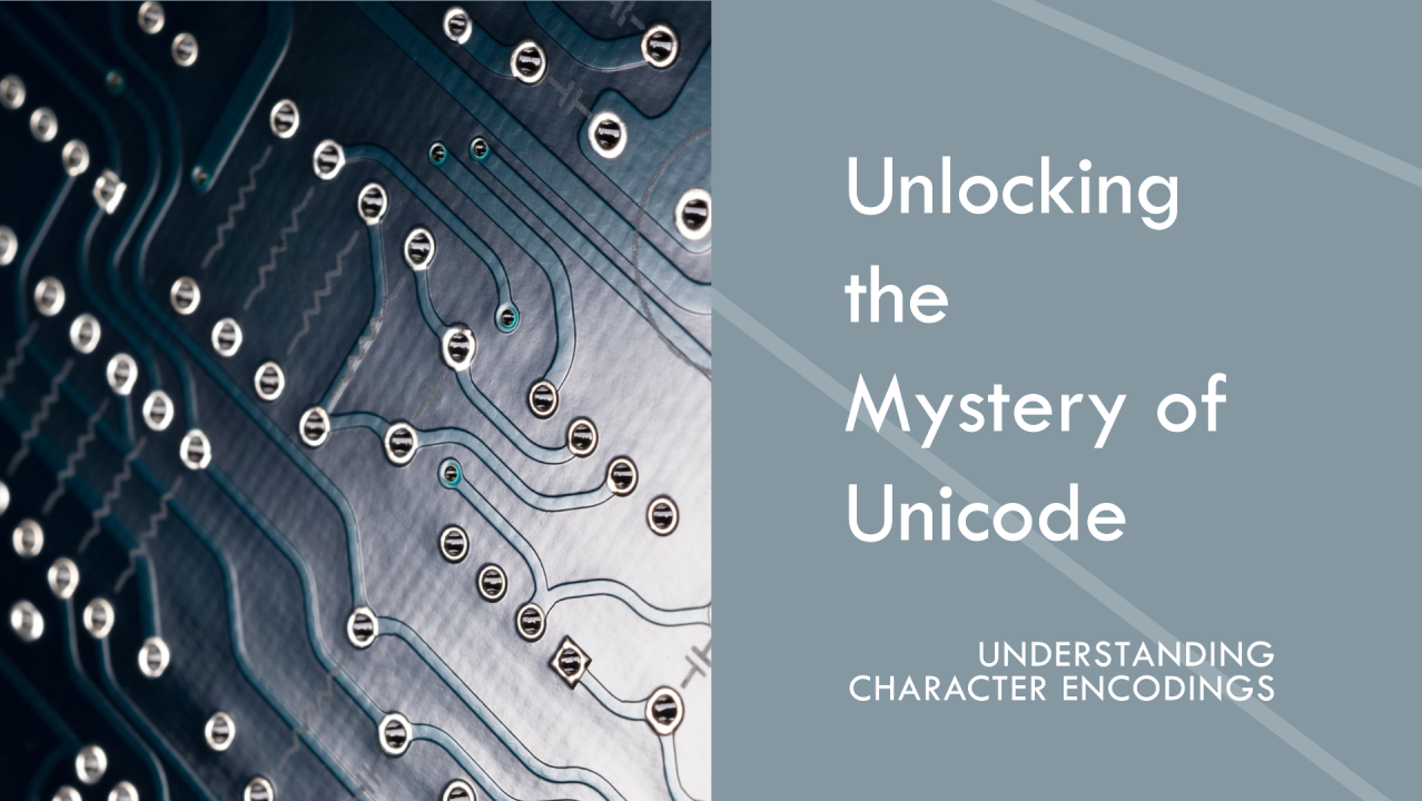 Understanding Unicode: The Foundation of Global Character Encoding Understanding Unicode: The Foundation of Global Character Encoding