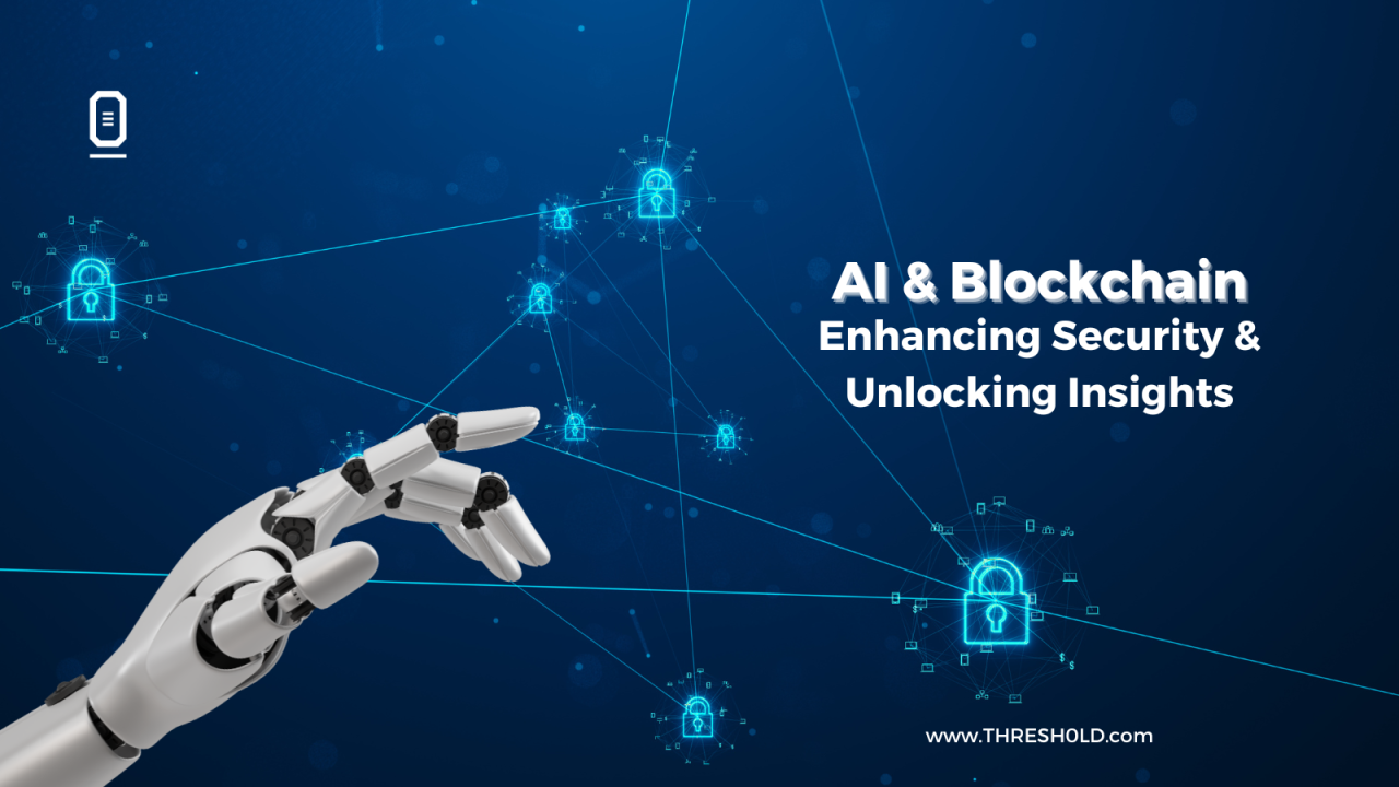 AI & Blockchain: Enhancing Security and Unlocking Insights AI & Blockchain: Enhancing Security and Unlocking Insights