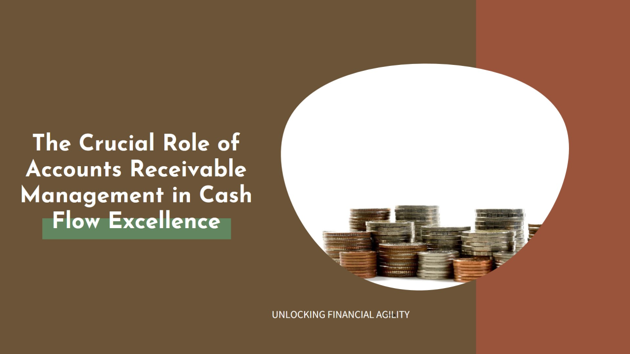 Unlocking Financial Agility: The Crucial Role of Accounts Receivable ... Unlocking Financial Agility: The Crucial Role of Accounts Receivable ...