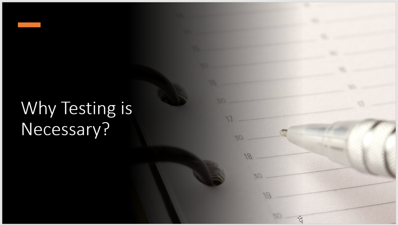 Why Testing is Necessary? Why Testing is Necessary?