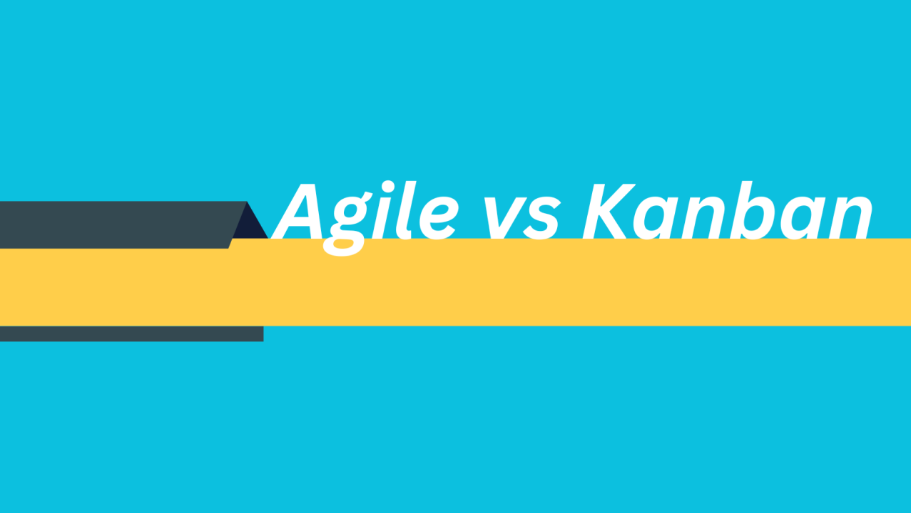 Agile vs. Kanban: Choosing The Right Approach For Your Project Agile vs. Kanban: Choosing The Right Approach For Your Project