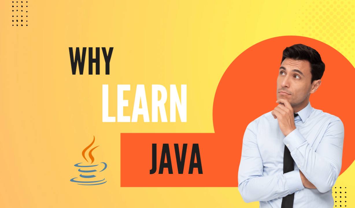 Why Learn Java? Why Learn Java?