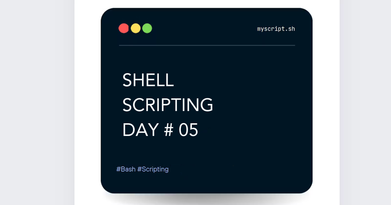 Day 5 : Advanced Linux Shell Scripting with User management Day 5 : Advanced Linux Shell Scripting with User management