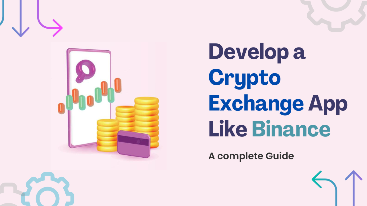 Develop a Crypto Exchange App Like Binance - A complete Guide Develop a Crypto Exchange App Like Binance - A complete Guide