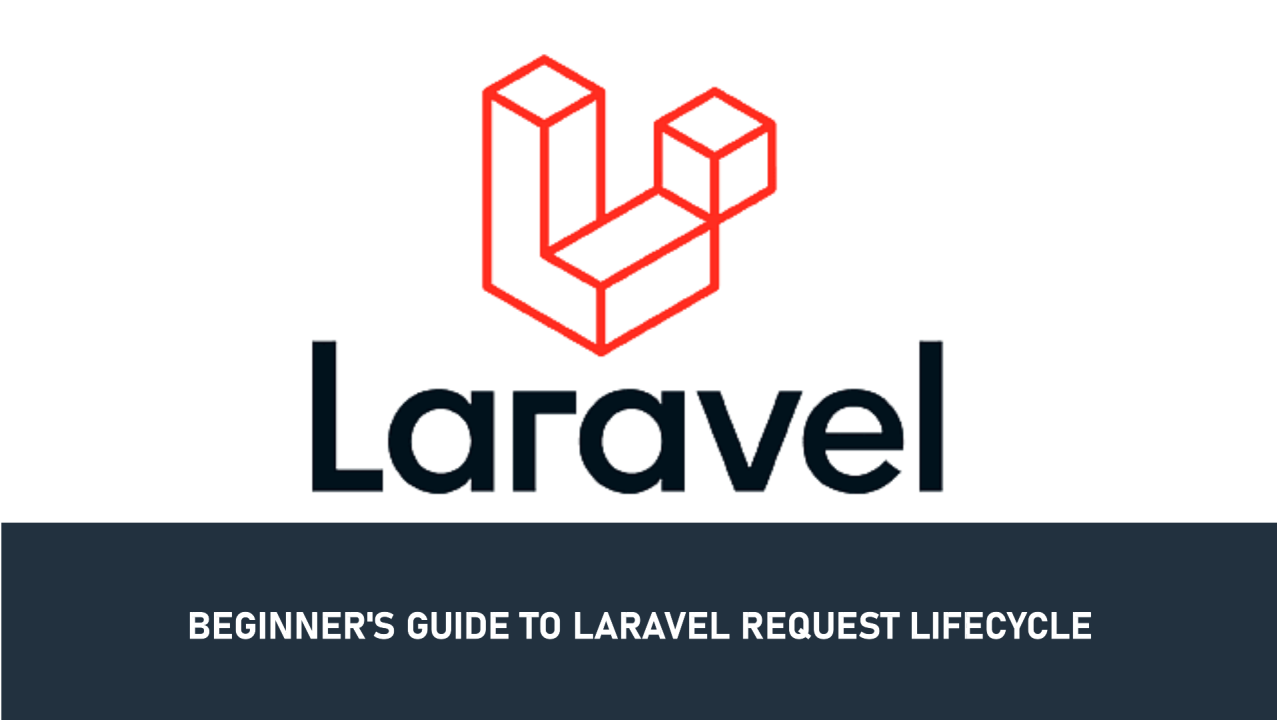Understanding Laravel: A Beginner's Guide to the Request Lifecycle Understanding Laravel: A Beginner's Guide to the Request Lifecycle