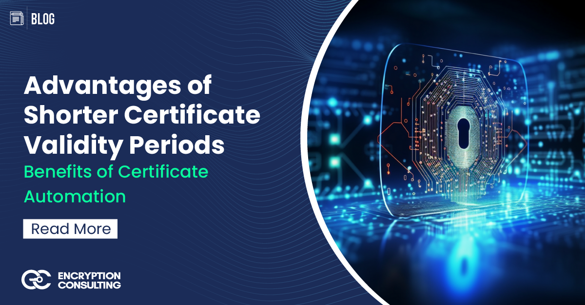 Advantages of Shorter Certificate Validity Periods: Benefits of ... Advantages of Shorter Certificate Validity Periods: Benefits of ...