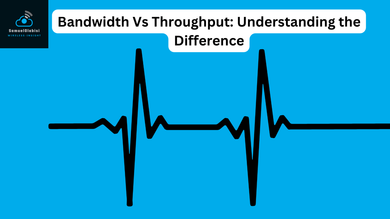 Bandwidth Vs Throughput: Understanding the Difference Bandwidth Vs Throughput: Understanding the Difference