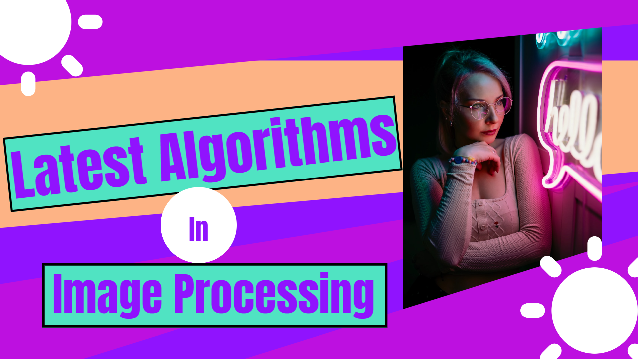 Unveiling the Latest Algorithms in Image Processing: Unlocking the ... Unveiling the Latest Algorithms in Image Processing: Unlocking the ...