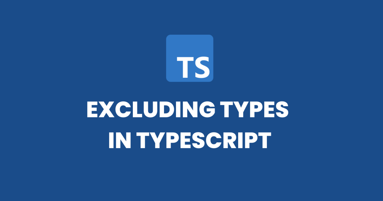 Exclude with Ease: Omit Types in TypeScript Exclude with Ease: Omit Types in TypeScript