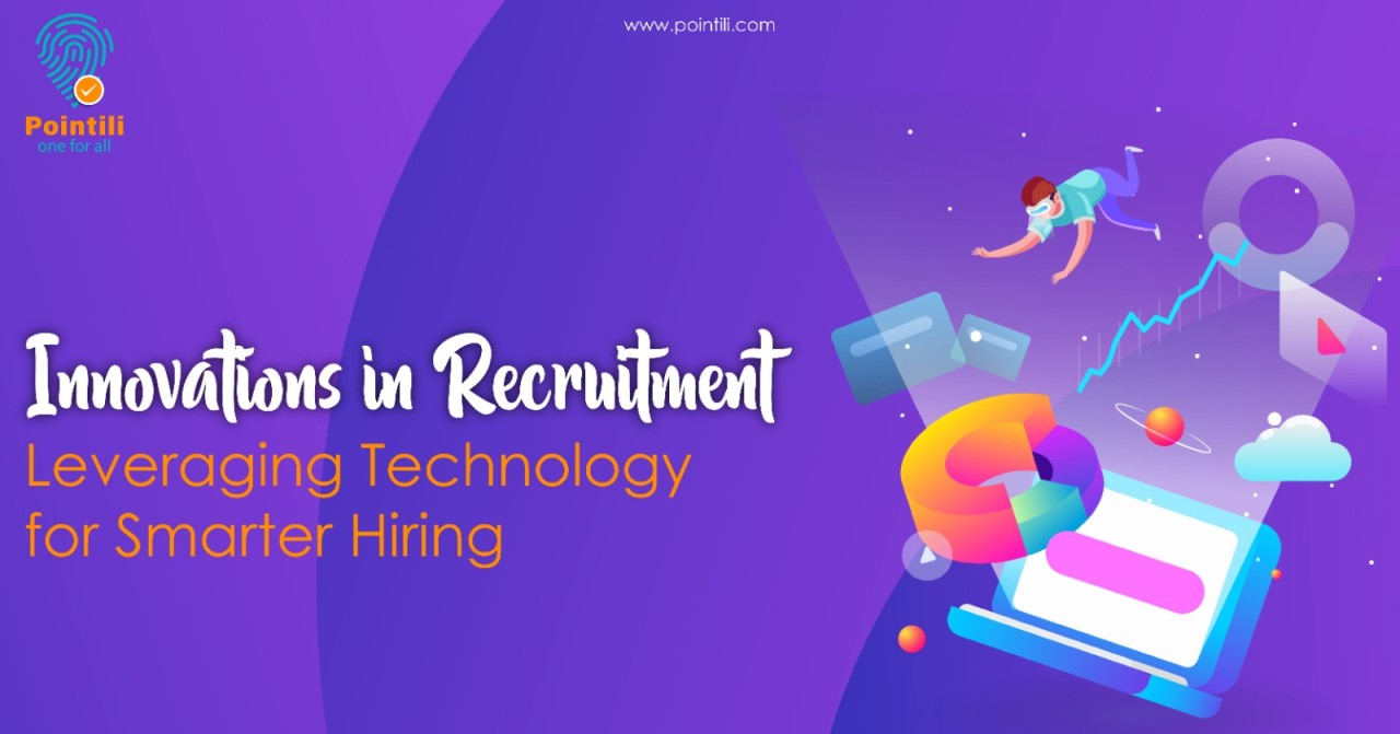 Innovations in Recruitment: Leveraging Technology for Smarter Hiring Innovations in Recruitment: Leveraging Technology for Smarter Hiring