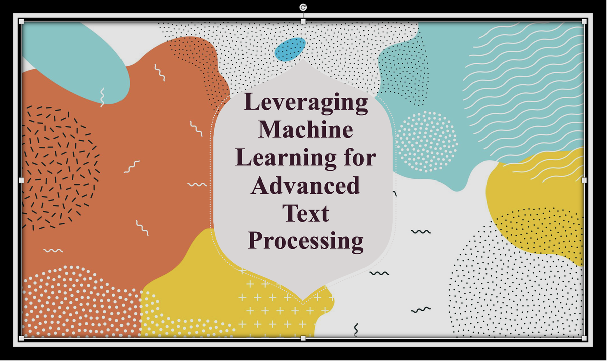 Leveraging Machine Learning for Advanced Text Processing Leveraging Machine Learning for Advanced Text Processing
