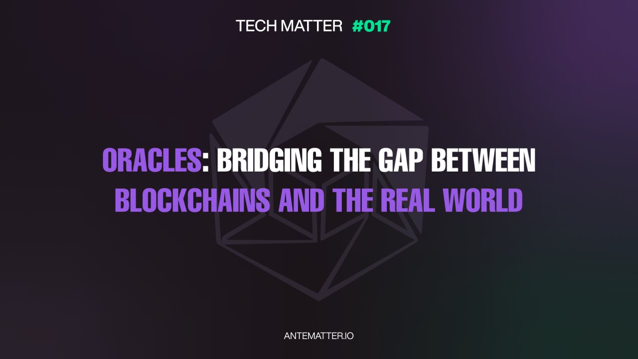 TM#017 - Oracles: Bridging the Gap Between Blockchains and the Real World TM#017 - Oracles: Bridging the Gap Between Blockchains and the Real World