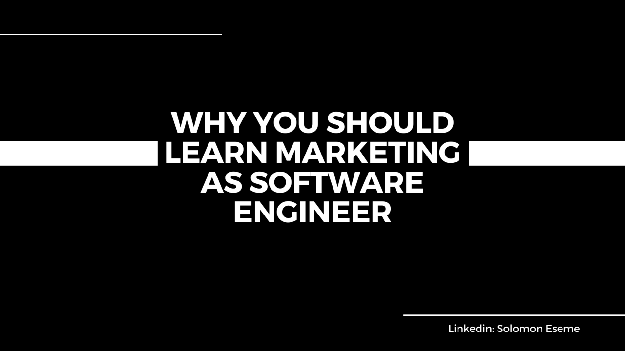 Why you should learn Marketing as Software Engineer Why you should learn Marketing as Software Engineer