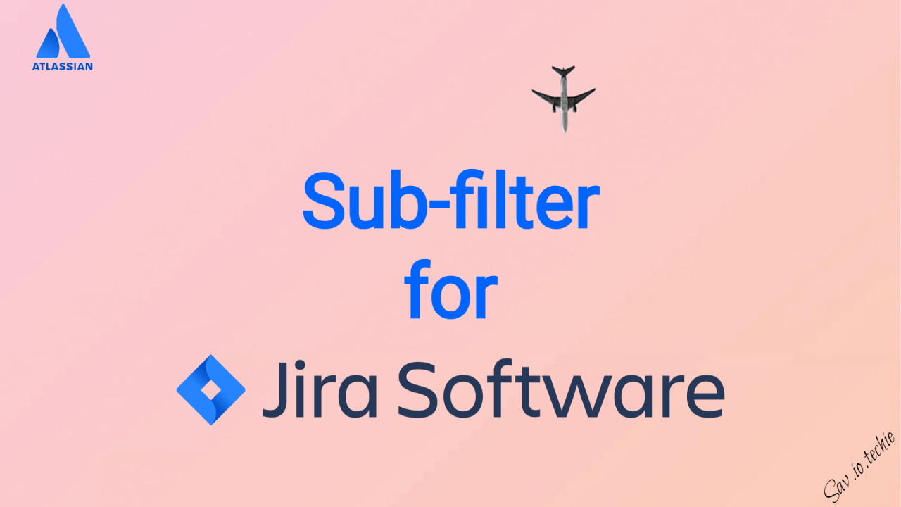 Sub-filter in Jira Software Sub-filter in Jira Software