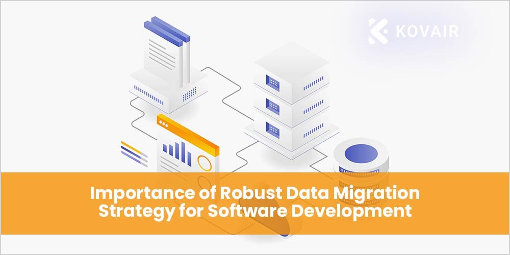 Importance of Robust Data Migration Strategy for Software Development Importance of Robust Data Migration Strategy for Software Development