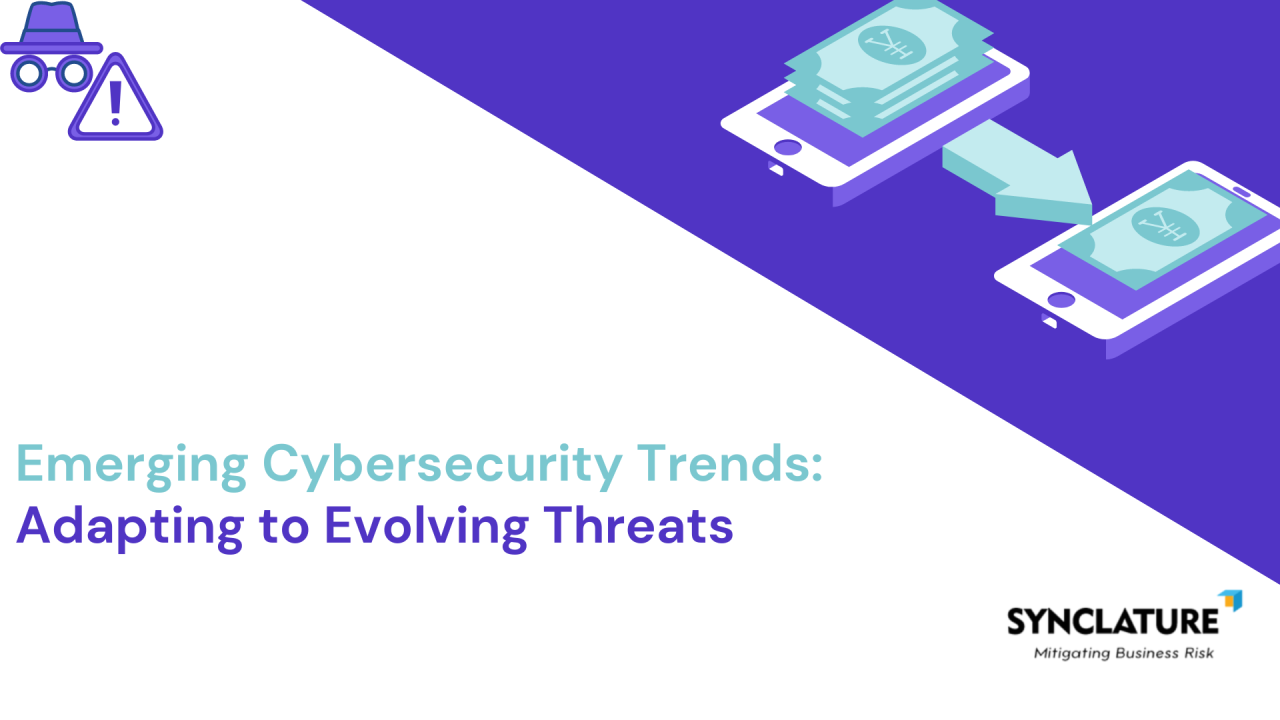 Emerging Cybersecurity Trends: Adapting to Evolving Threats Emerging Cybersecurity Trends: Adapting to Evolving Threats