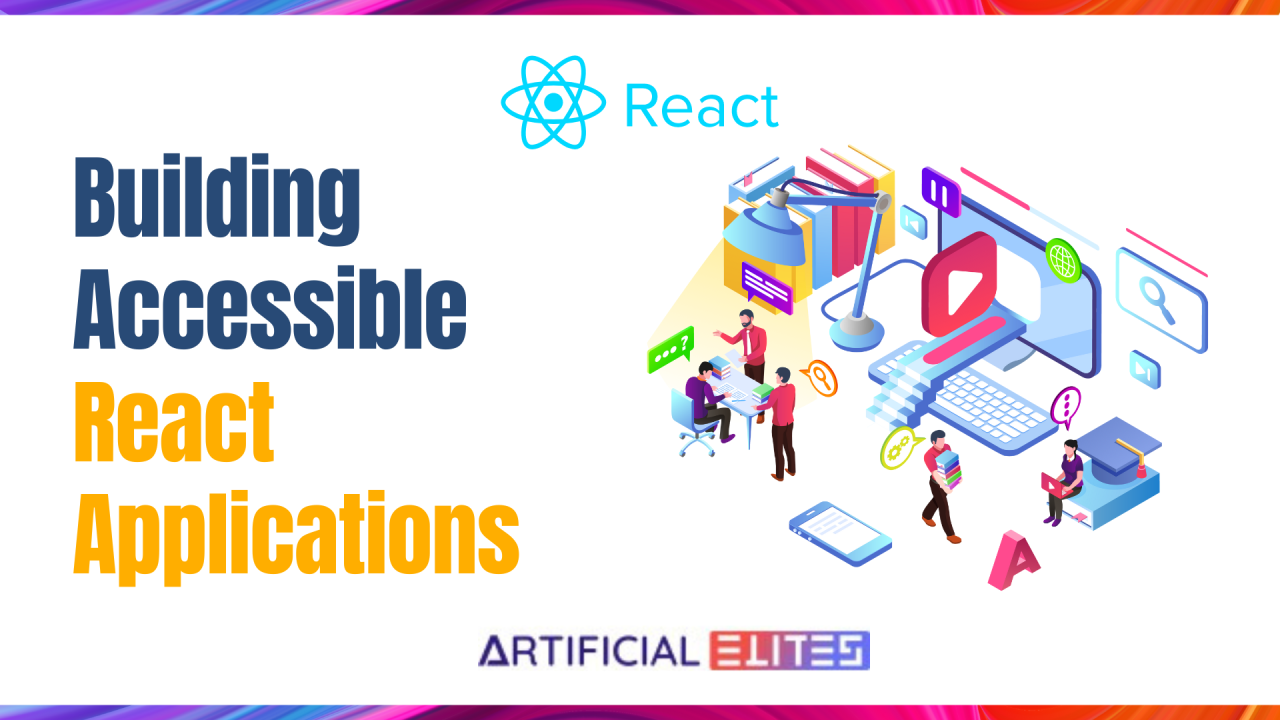 Building Accessible React Applications Building Accessible React Applications