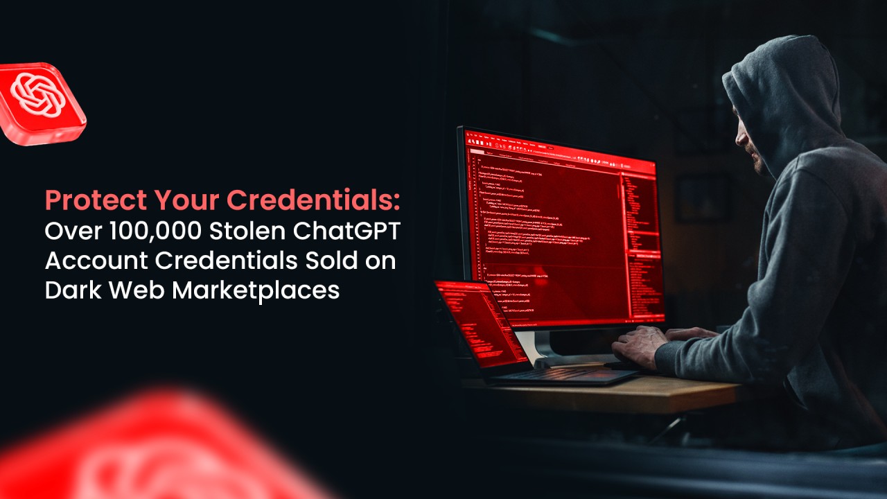 Protect Your Credentials: Over 100,000 Stolen ChatGPT Account ... Protect Your Credentials: Over 100,000 Stolen ChatGPT Account ...