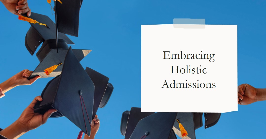 Embracing Holistic Admissions: A Pathway to Success in University ... Embracing Holistic Admissions: A Pathway to Success in University ...
